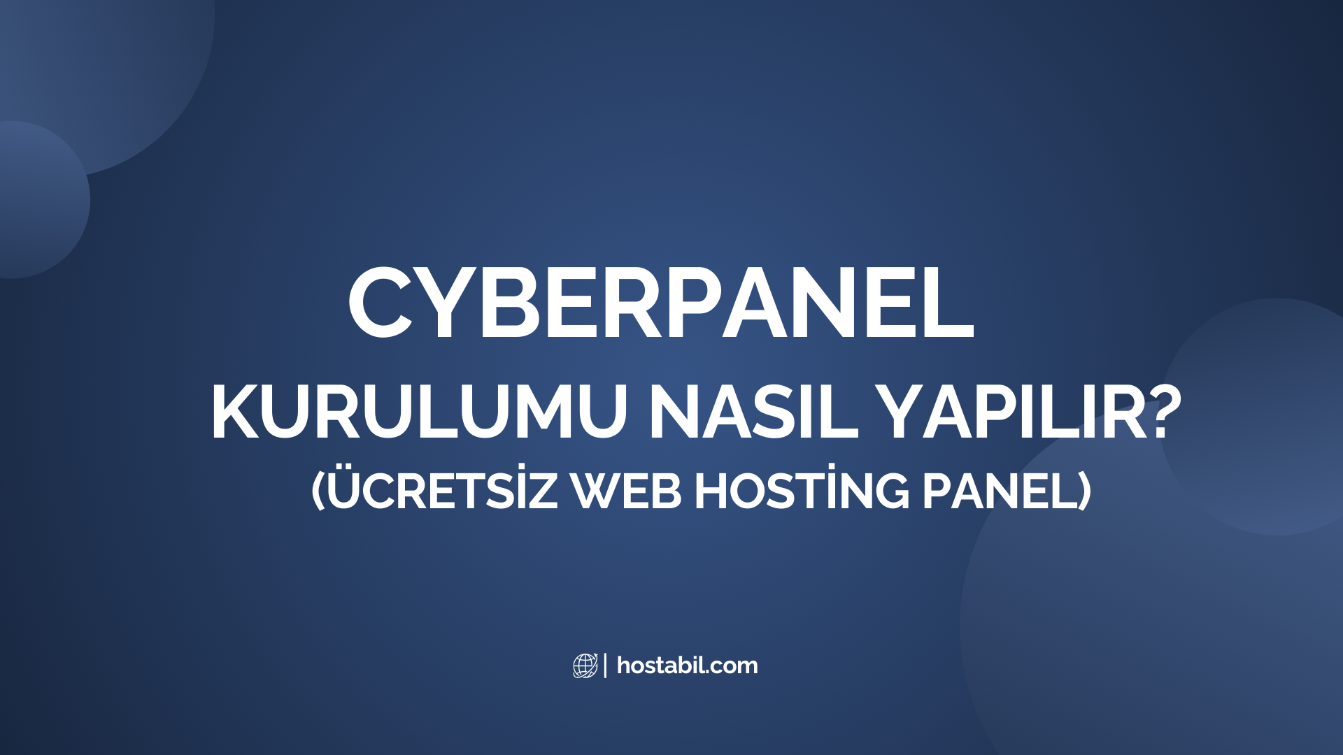 CyberPanel Kurulumu Nasıl Yapılır? (Ücretsiz Web Hosting Panel) - Hostabil Bilişim Teknolojileri